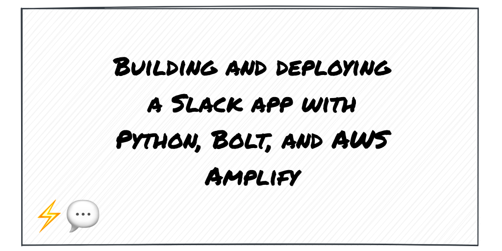 Building And Deploying A Slack App With Python Bolt And Aws Amplify